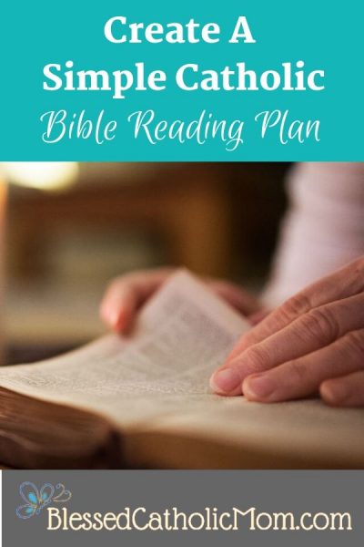 Create A Simple Catholic Bible Reading Plan - Blessed Catholic Mom It's ...