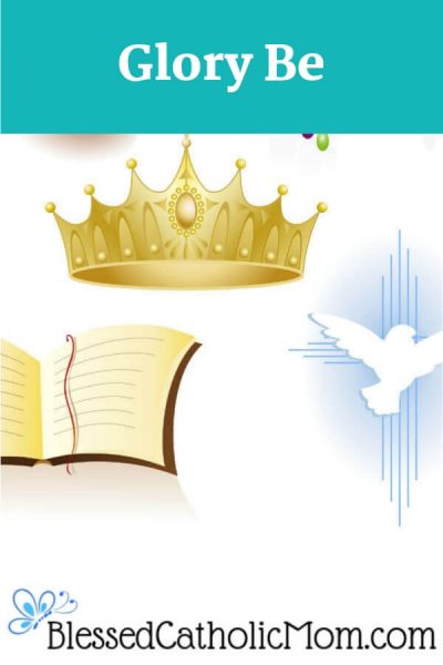 Glory Be - Blessed Catholic Mom One of the basic prayers of our ...