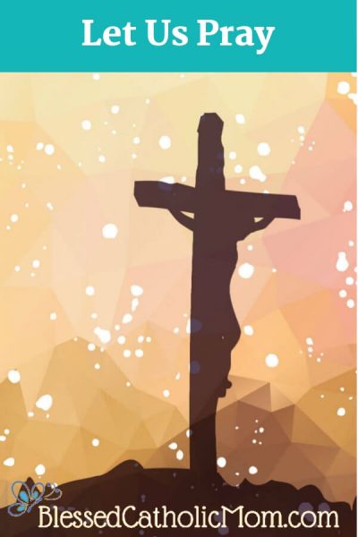 Let Us Pray - Blessed Catholic Mom May we imitate the life of Christ.