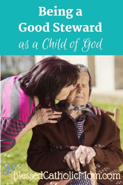 Being a Good Steward as a Child of God - Blessed Catholic Mom Respect ...