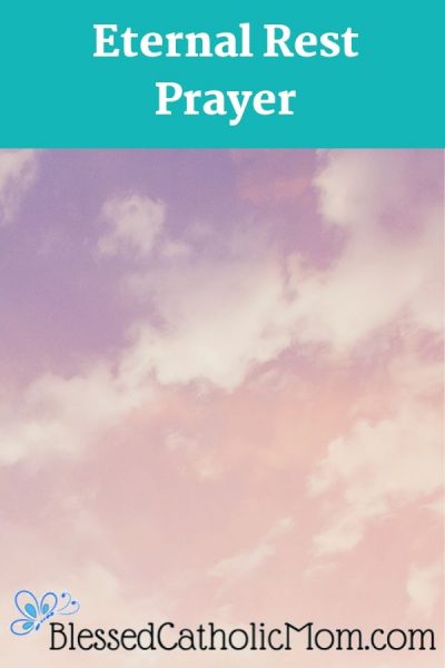 Eternal Rest Prayer - Blessed Catholic Mom