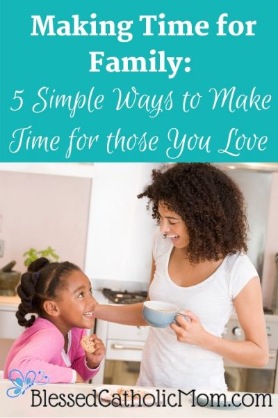 Making Time for Family: 5 Simple Ways to Make Time for those You Love ...