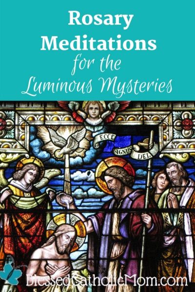 Rosary Meditations for the Luminous Mysteries - Blessed Catholic Mom ...