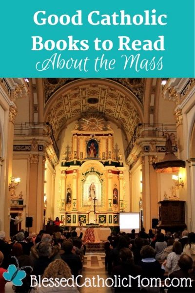 Good Catholic Books to Read About the Mass - Blessed Catholic Mom Grow ...