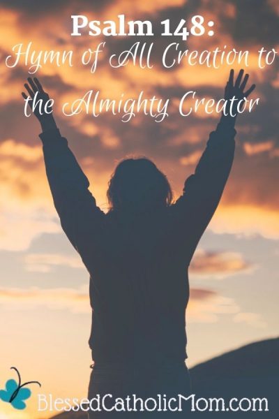 Psalm 148: Hymn of All Creation to the Almighty Creator - Blessed ...