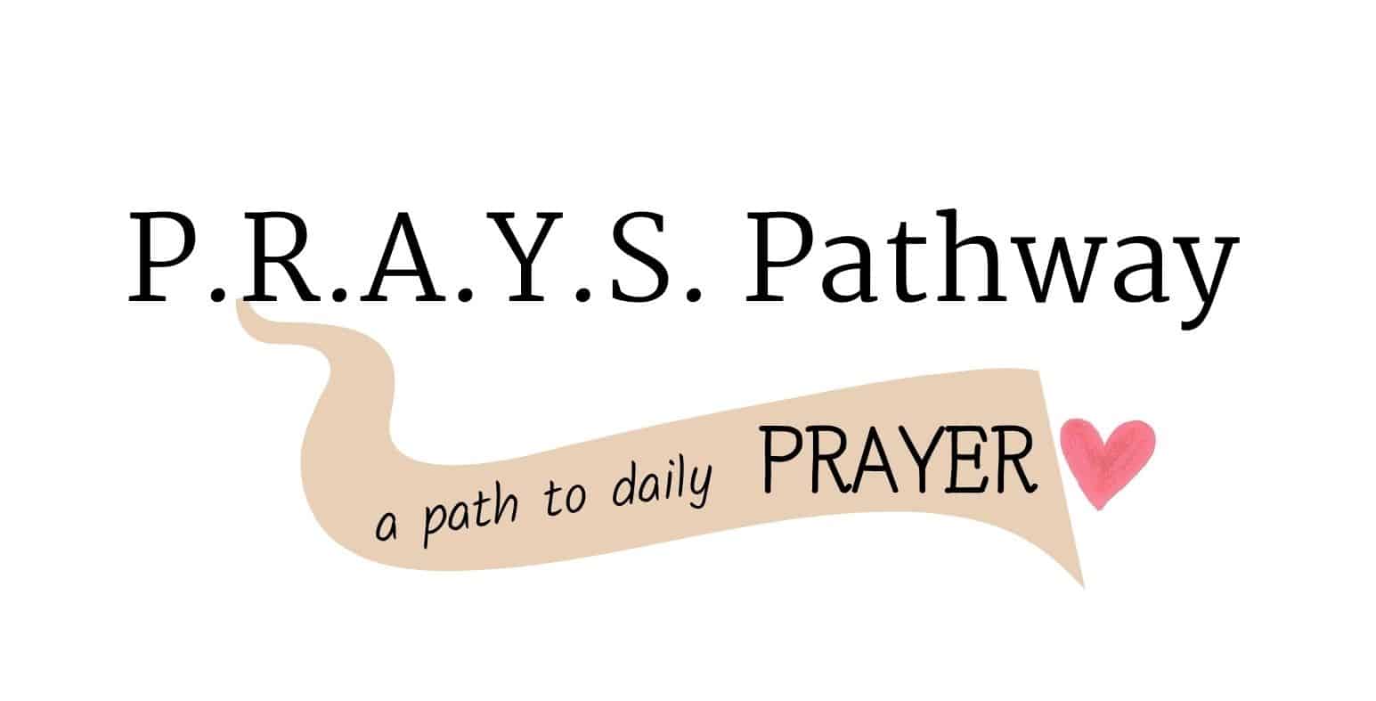 P.R.A.Y.S. Pathway - Blessed Catholic Mom A path to daily prayer.
